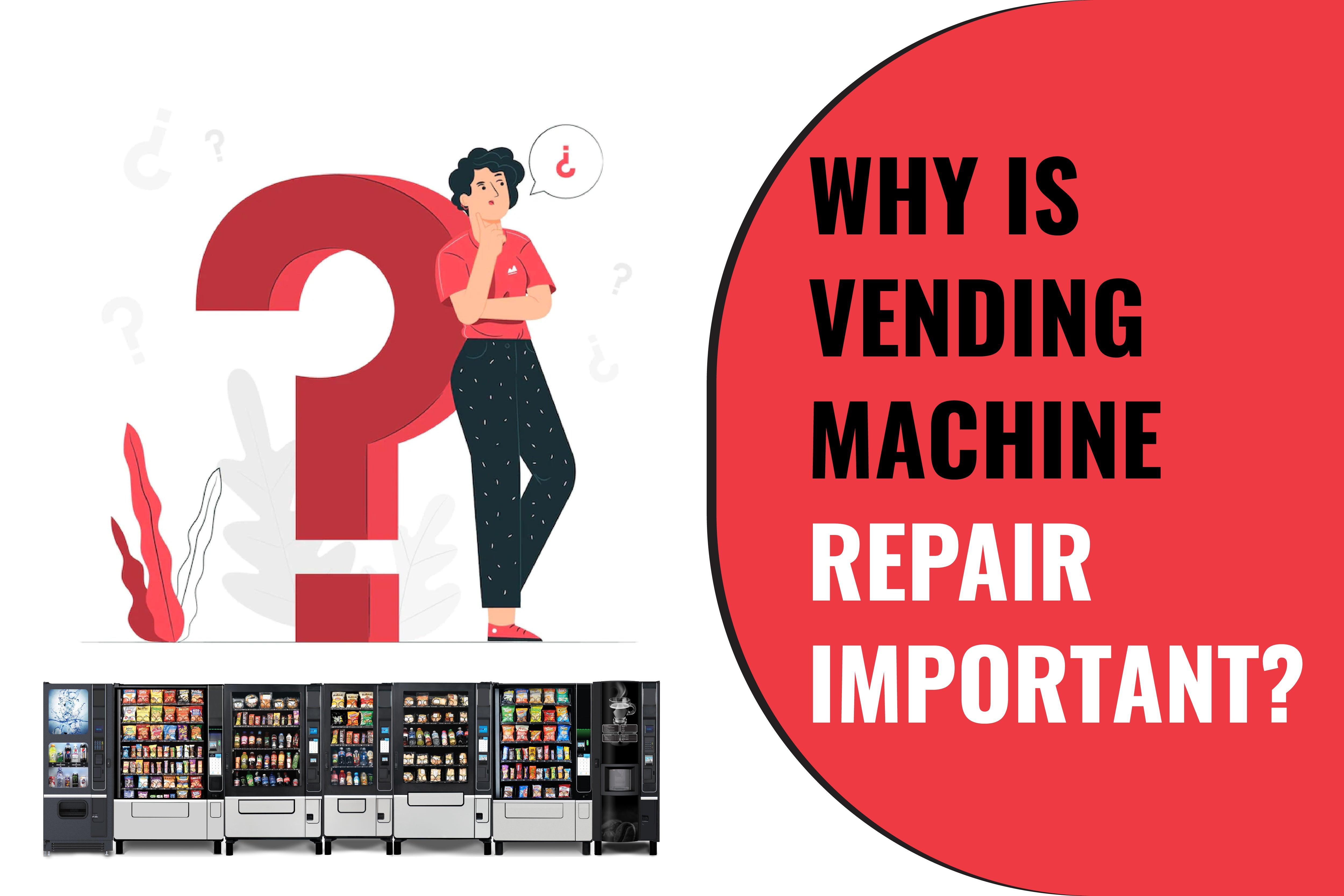Vending Maintenance: Why is Vending Machine Repair Important?