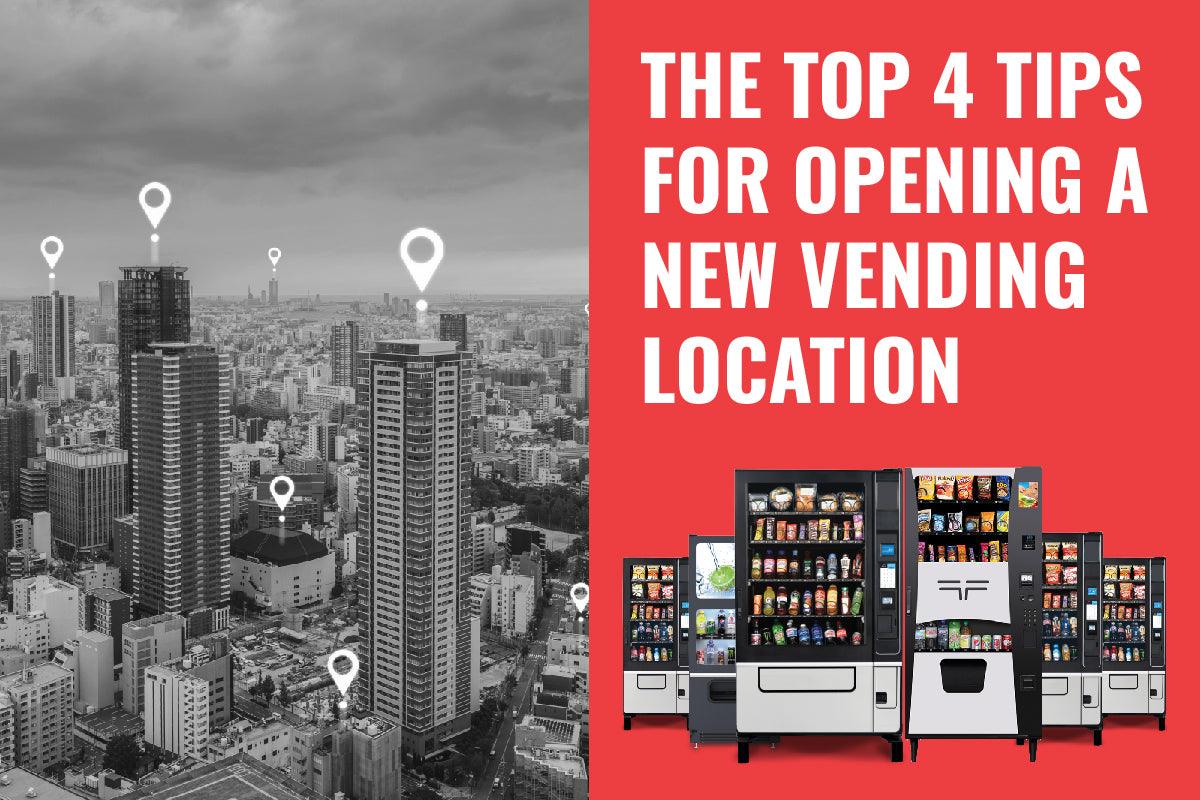 Vending Business: The Top 4 Tips for Opening a New Vending Location