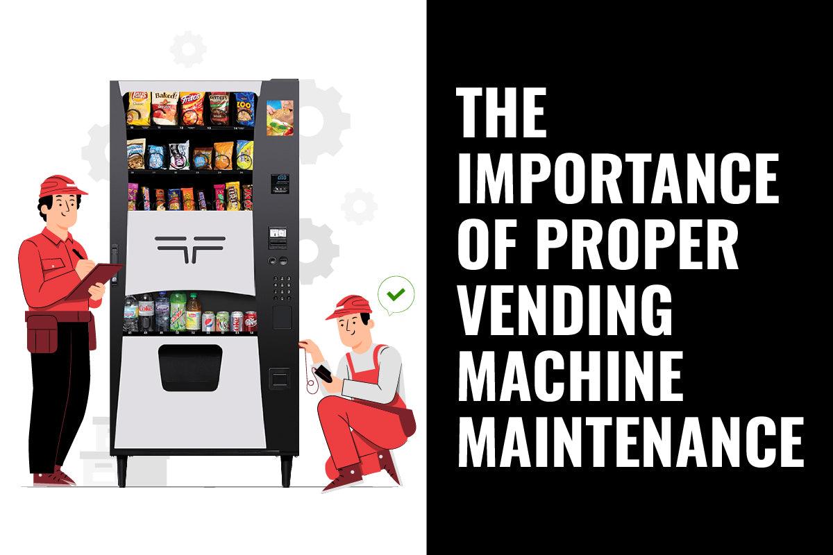 Vending Maintenance: The Importance of Proper Vending Machine Maintenance
