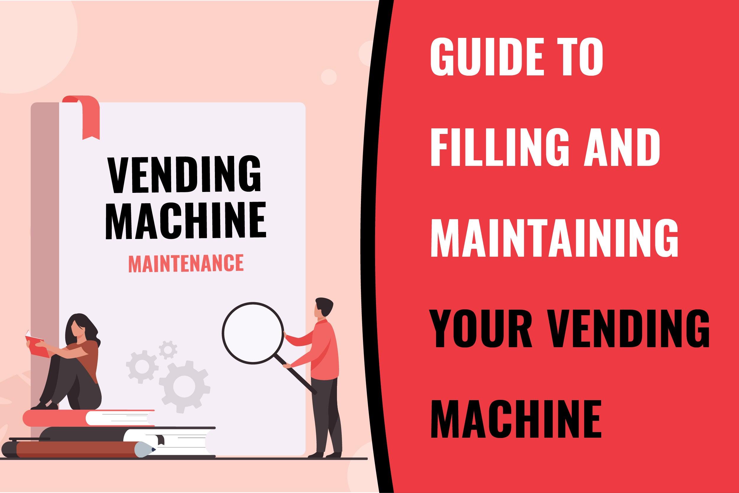 Vending Maintenance: Guide to Filling and Maintaining Your Vending Machine